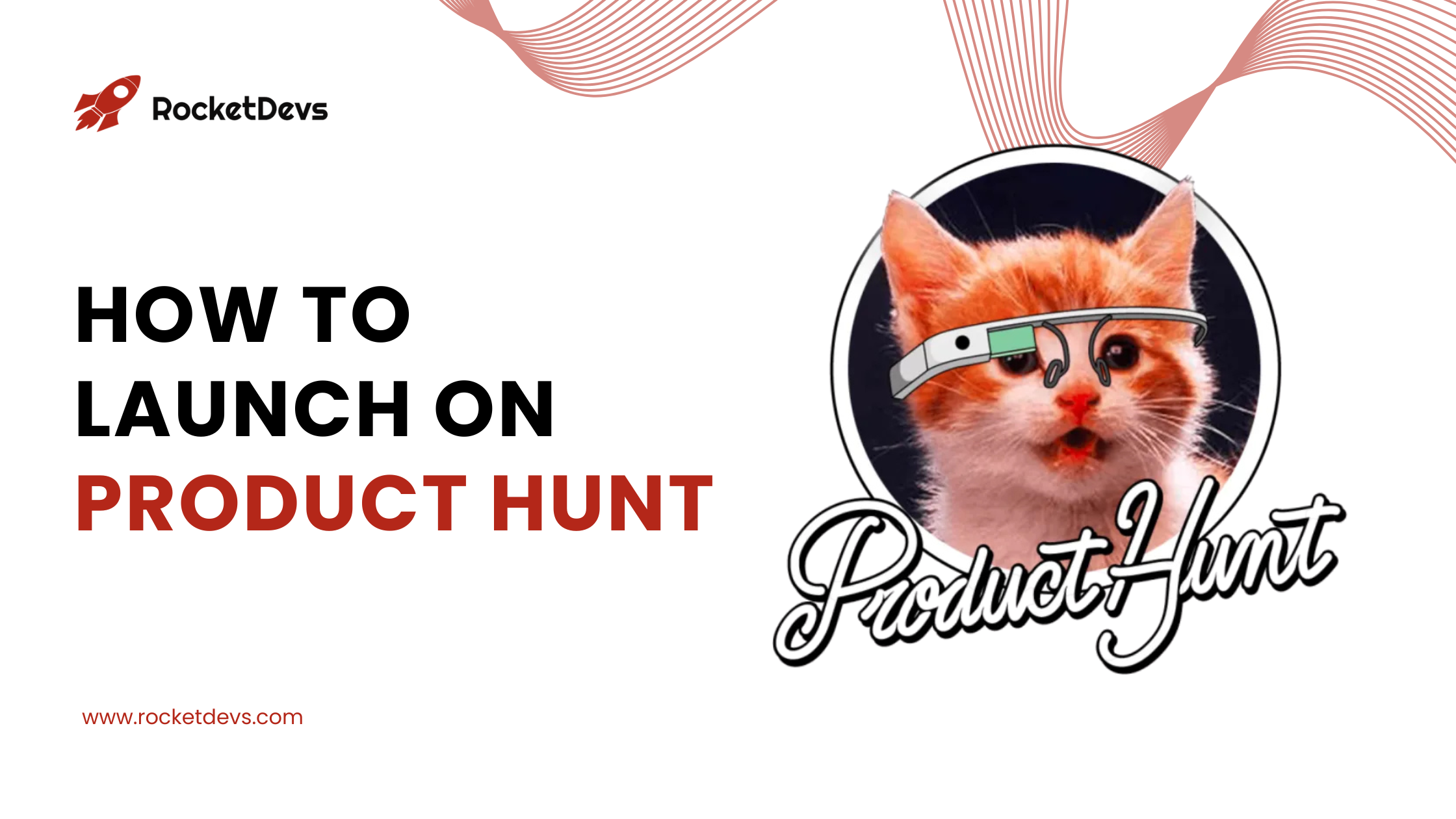 Product Hunt Launch: How These 15 Companies Got #1 in 2025 Blog | RocketDevs